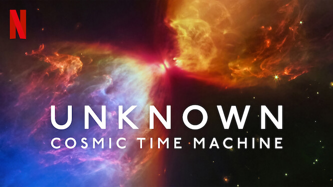 Is 'Unknown: Cosmic Time Machine' on Netflix? Where to Watch the ...