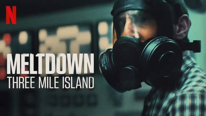 Is 'Meltdown: Three Mile Island' on Netflix? Where to Watch the ...
